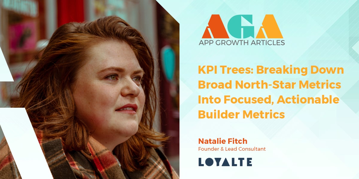 KPI Trees: Breaking Down Broad North-Star Metrics Into Focused ...